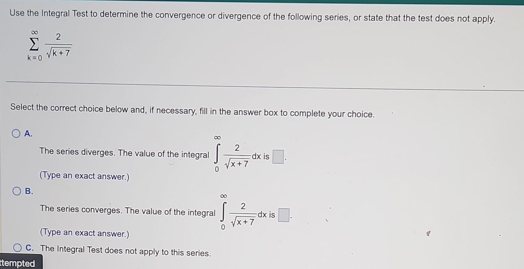Solved Use the Integral Test to determine the convergence or | Chegg.com