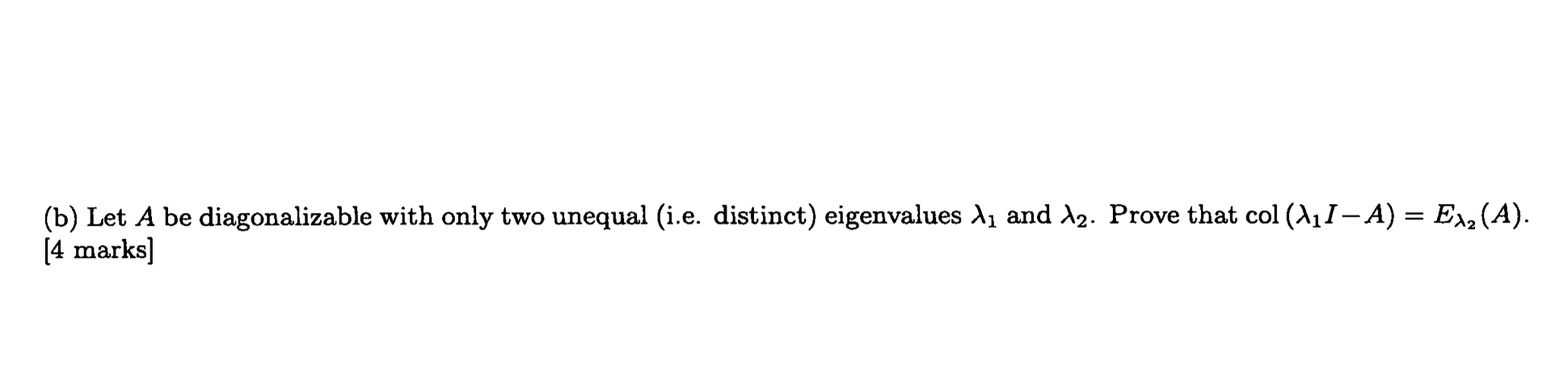 Solved (b) ﻿Let A ﻿be diagonalizable with only two unequal | Chegg.com
