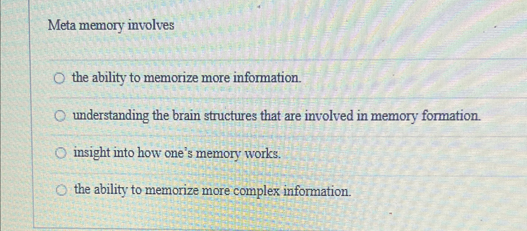 Solved Meta memory involvesthe ability to memorize more | Chegg.com