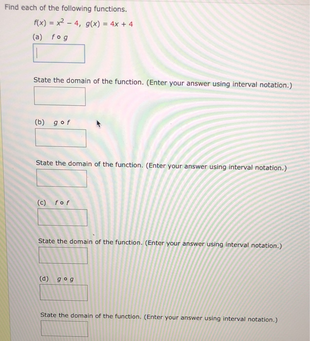 Solved Find each of the following functions. f(x) = x2 - 4, | Chegg.com