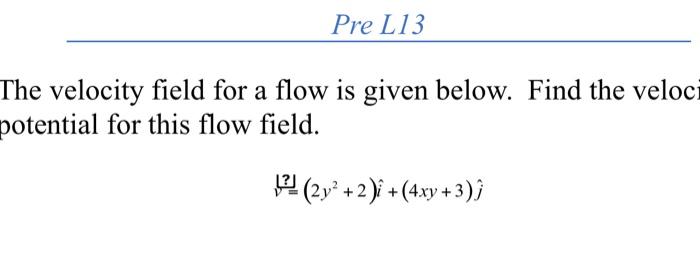 Solved The velocity field for a flow is given below. Find | Chegg.com