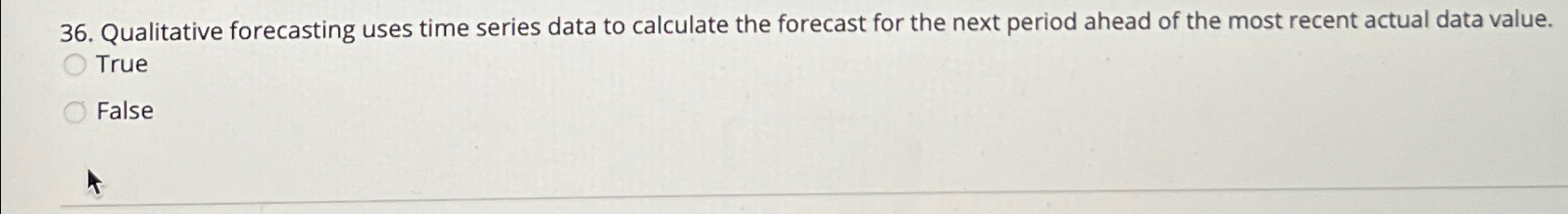 Solved Qualitative forecasting uses time series data to | Chegg.com