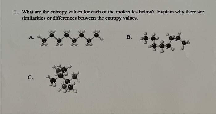 Solved 1. What are the entropy values for each of the | Chegg.com