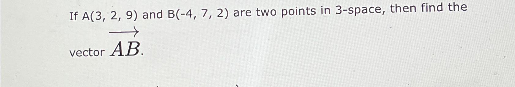 Solved If A(3,2,9) ﻿and B(-4,7,2) ﻿are two points in | Chegg.com