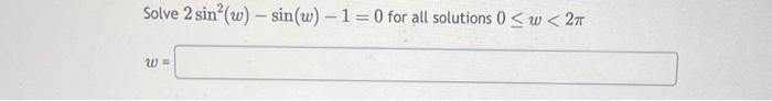 Solved 2sin2(w)−sin(w)−1=0 | Chegg.com
