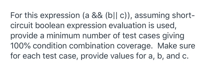 Solved For this expression (a && (b|| c)), assuming short- | Chegg.com