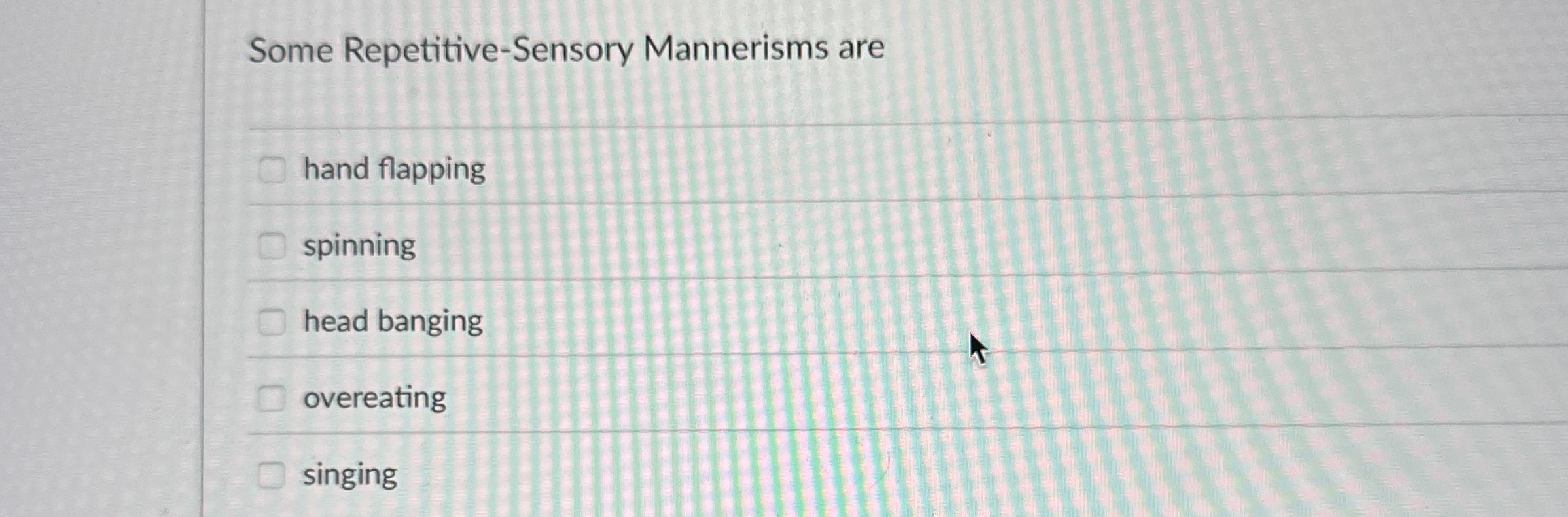 Solved Some Repetitive-Sensory Mannerisms arehand | Chegg.com