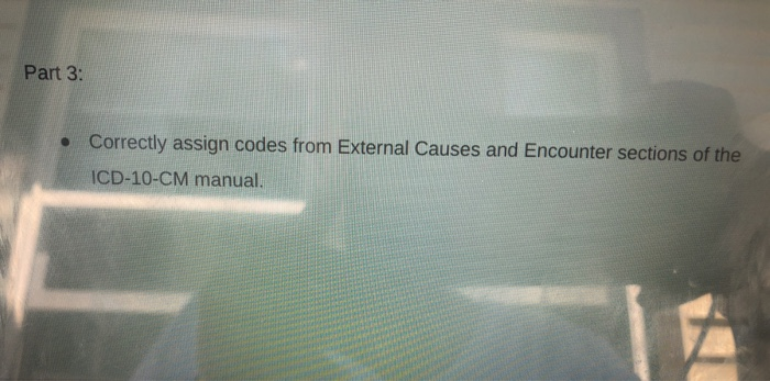 Solved Part 3: Correctly assign codes from External Causes | Chegg.com