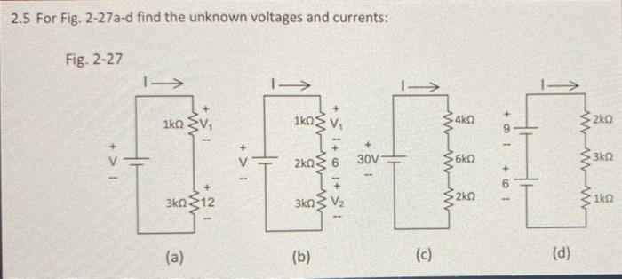 Solved 2.5 For Fig. 2-27a-d find the unknown voltages and | Chegg.com