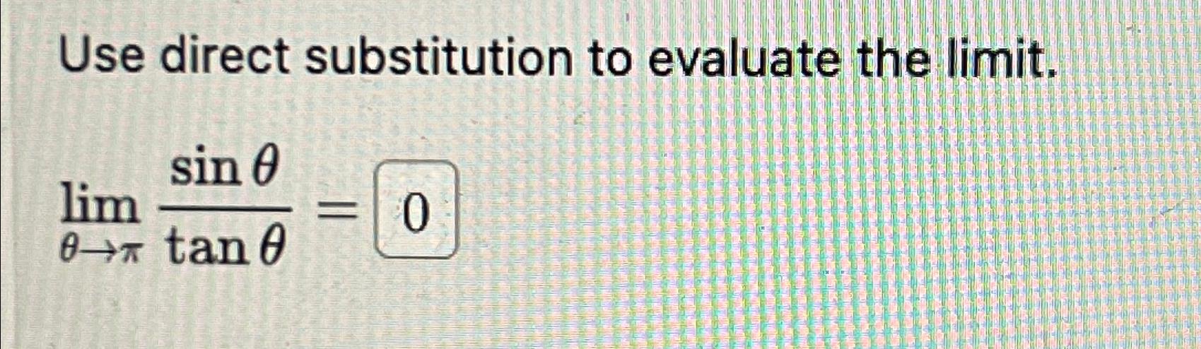 Solved Use direct substitution to evaluate the | Chegg.com
