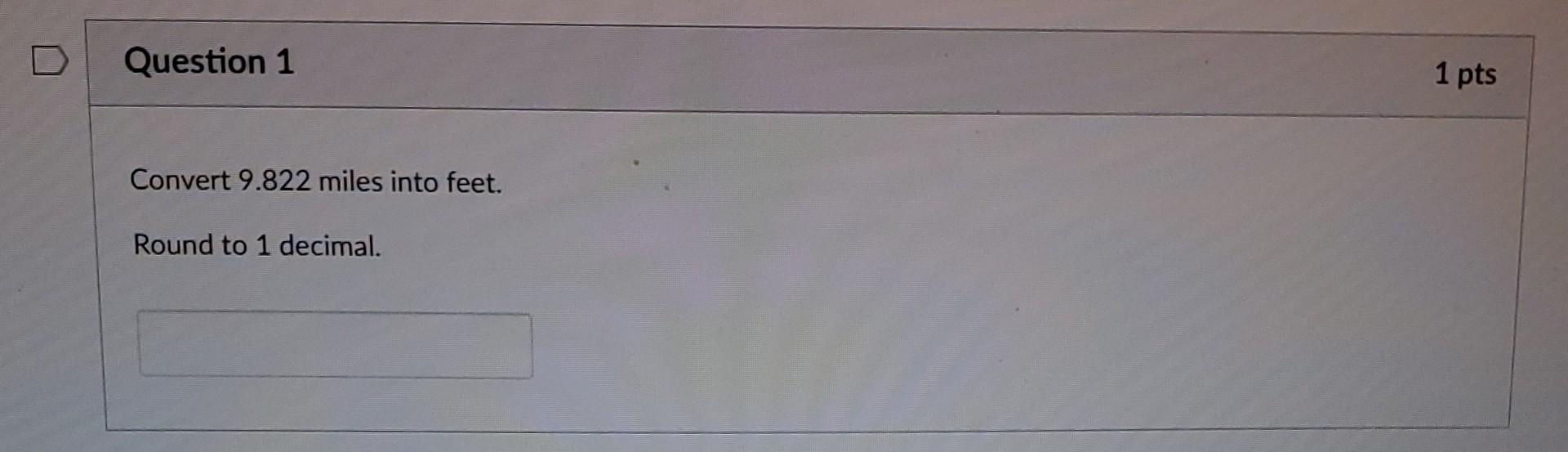 Solved Convert 9.822 miles into feet. Round to 1 decimal. | Chegg.com
