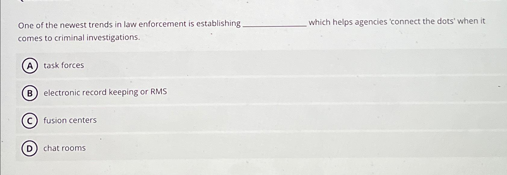 Solved One of the newest trends in law enforcement is | Chegg.com