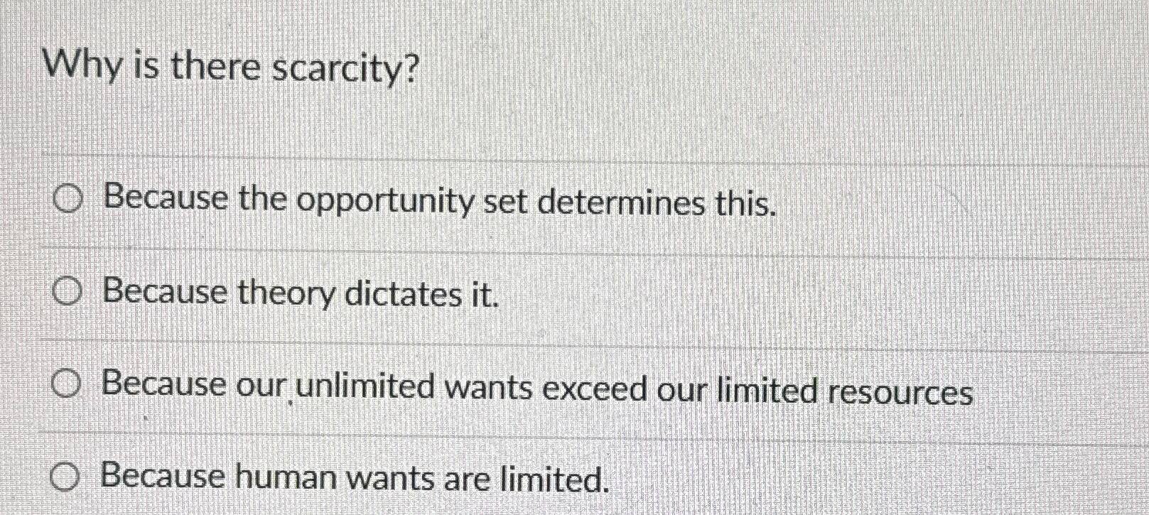 Solved Why is there scarcity?Because the opportunity set | Chegg.com