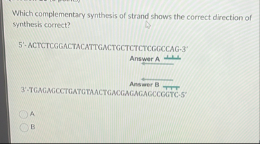 Solved Which complementary synthesis of strand shows the | Chegg.com