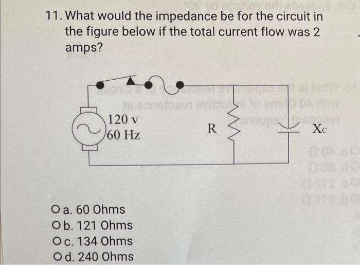 Solved 11. What would the impedance be for the circuit in | Chegg.com