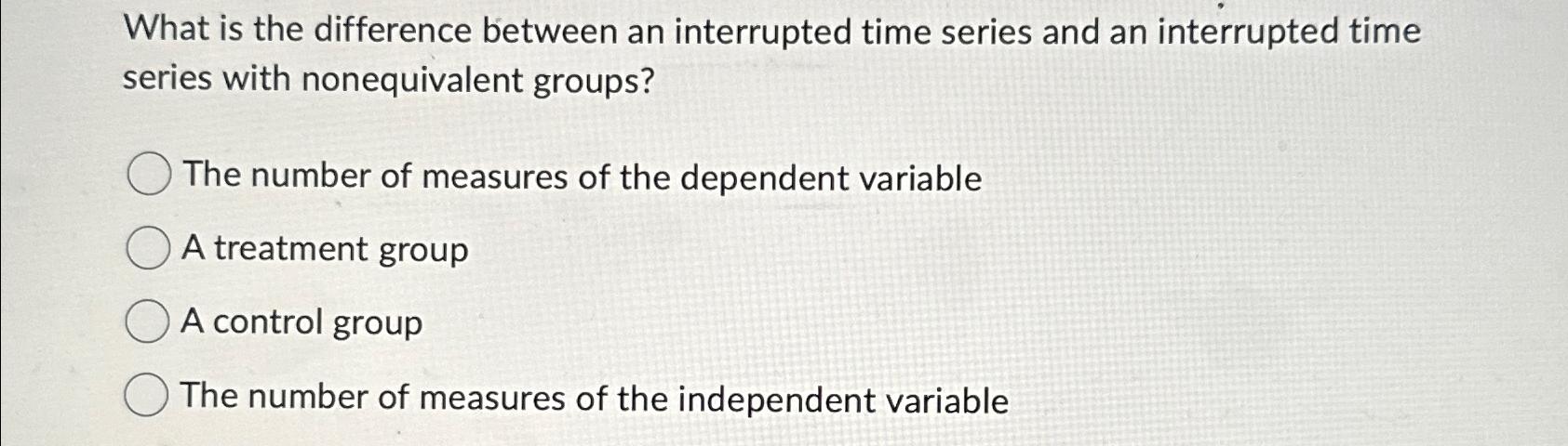 Solved What is the difference between an interrupted time | Chegg.com