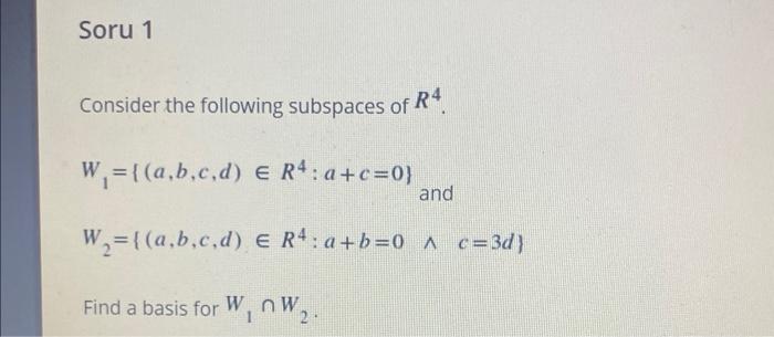 Solved Soru 1 Consider the following subspaces of R4. | Chegg.com