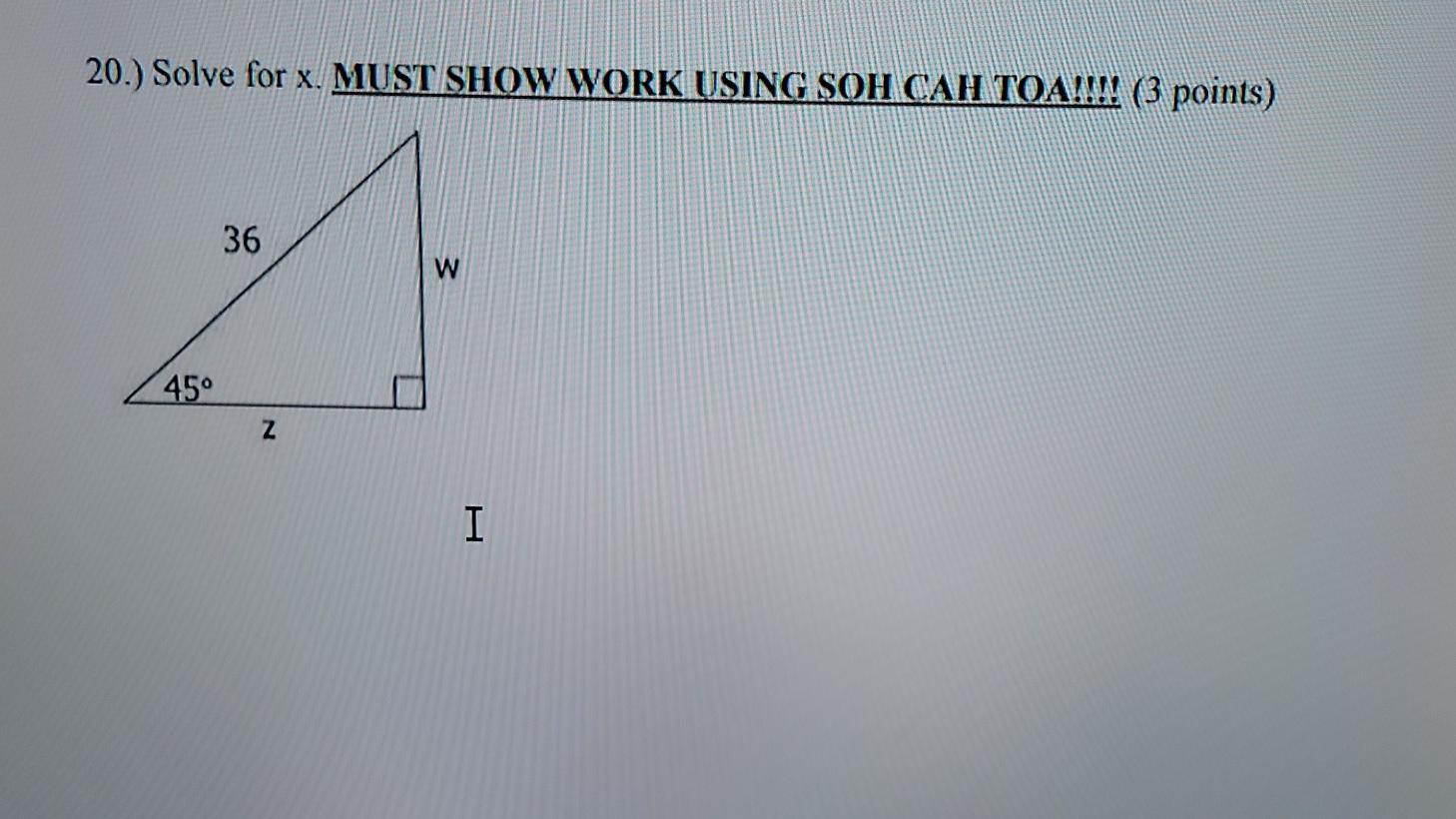Solved 20.) Solve for x. MUST SHOW WORK USING SOH CAH TOA?! | Chegg.com