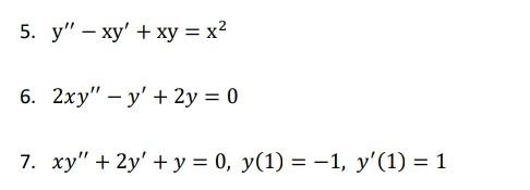 Solved 5. y′′−xy′+xy=x2 6. 2xy′′−y′+2y=0 7. | Chegg.com