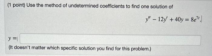 Solved ( 1 point) Use the method of undetermined | Chegg.com
