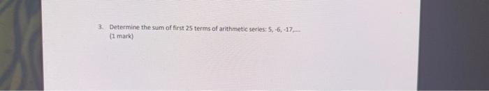 Solved 3. Determine the sum of first 25 terms of arithmetic | Chegg.com