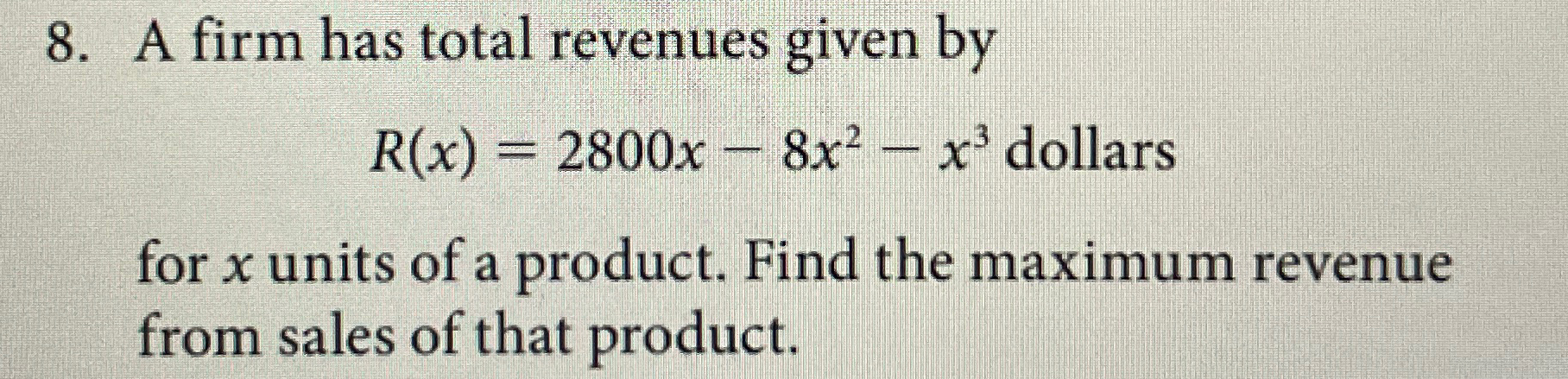 Solved A firm has total revenues given byR(x)=2800x-8x2-x3 | Chegg.com