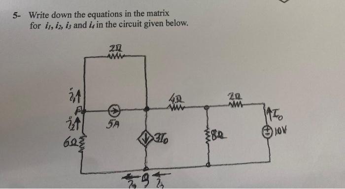 Solved 5- Write down the equations in the matrix for | Chegg.com