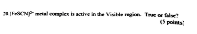 Solved 20.[FeSCN]2 ﻿metal complex is active in the Visible | Chegg.com