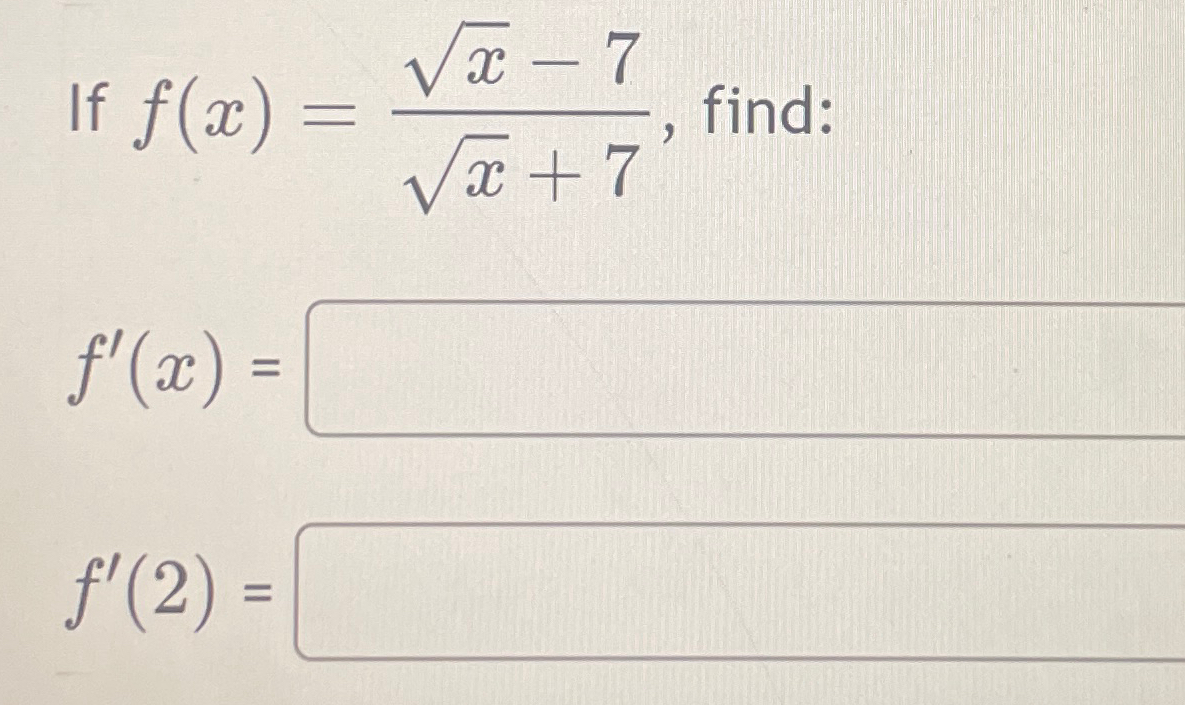 Solved If f(x)=x2-7x2+7, ﻿find:f'(x)=f'(2)= | Chegg.com