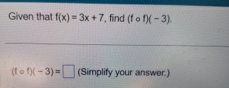 Solved Given that f(x)=3x+7, ﻿find | Chegg.com