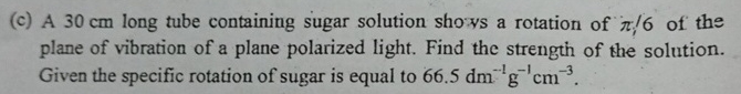 Solved (c) ﻿A 30cm ﻿long tube containing sugar solution | Chegg.com