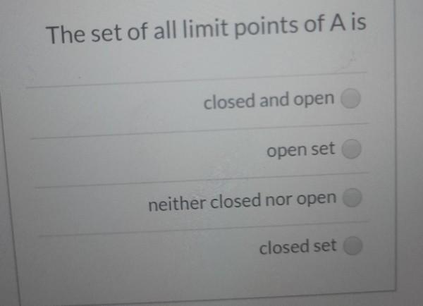 Solved The set of all limit points of A is closed and open | Chegg.com