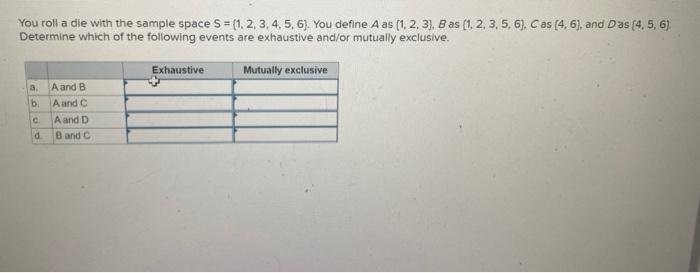 Solved You roll a die with the sample space S={1,2,3,4,5,6]. | Chegg.com