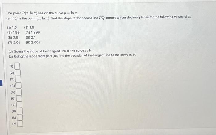 Solved The point P(2,ln2) lies on the curve y=lnx. (a) If Q | Chegg.com
