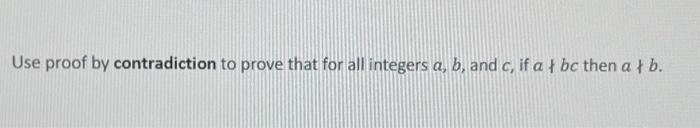 Solved Use proof by contradiction to prove that for all | Chegg.com