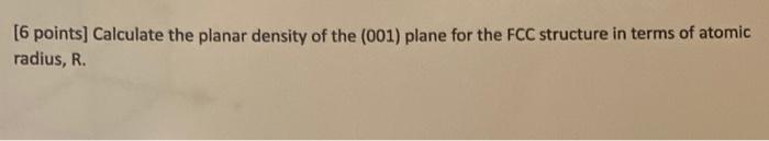 Solved [6 points) Calculate the planar density of the (001) | Chegg.com