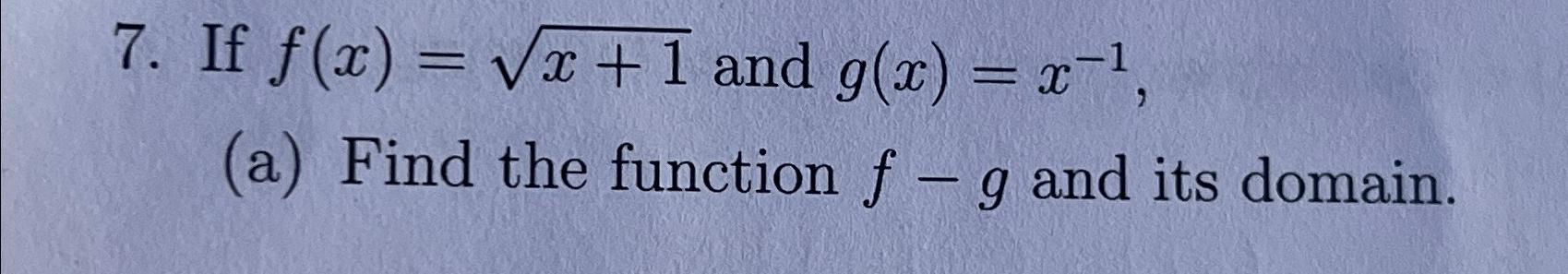 Solved If f(x)=x+12 ﻿and g(x)=x-1,(a) ﻿Find the function f-g | Chegg.com
