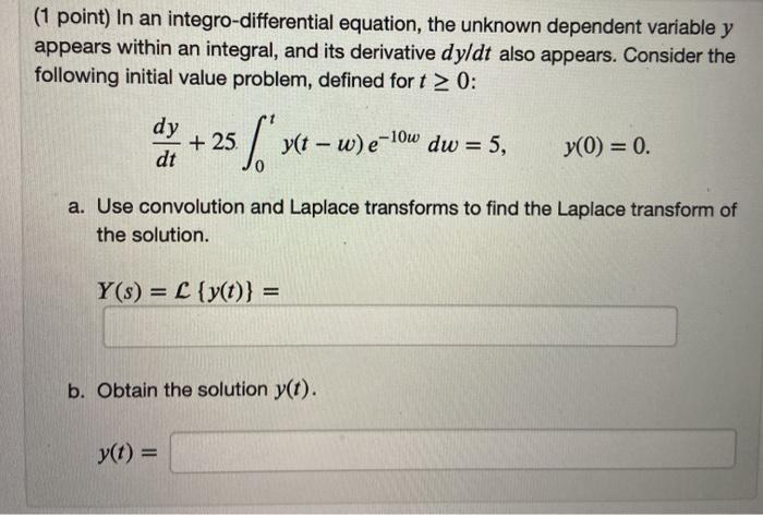 Solved (1 point) In an integro-differential equation, the | Chegg.com