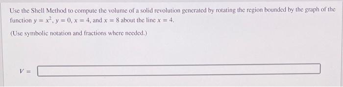 Solved Use the Shell Method to compute the volume of a solid | Chegg.com