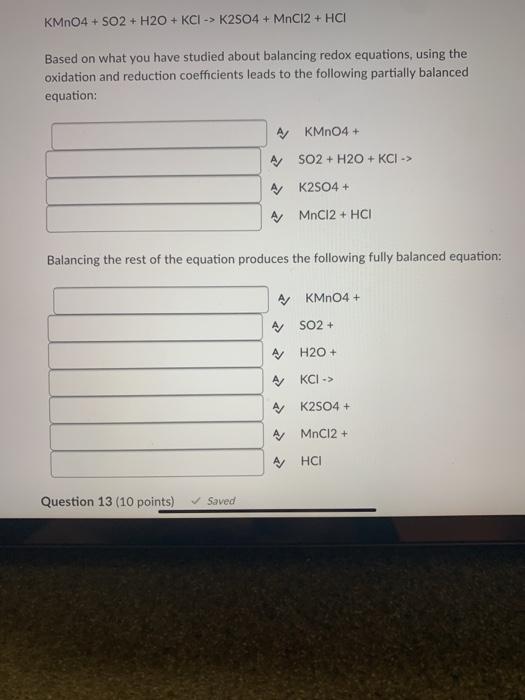 Solved KMnO4 + SO2 + H2O + KCI -> K2504 + MnCl2 + HCI Based | Chegg.com