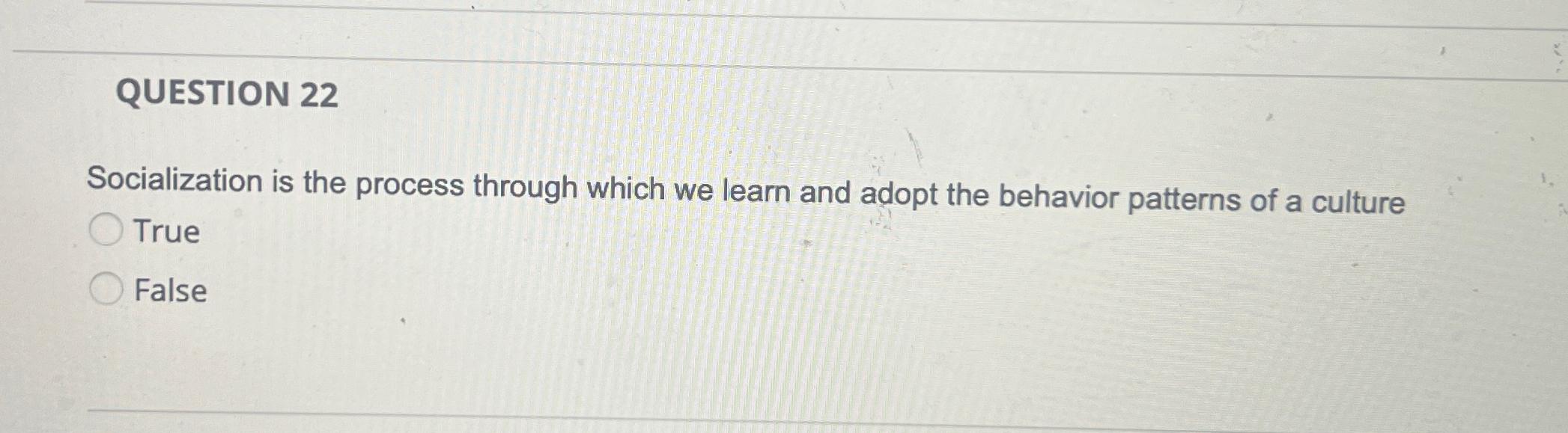 Solved QUESTION 22Socialization is the process through which | Chegg.com