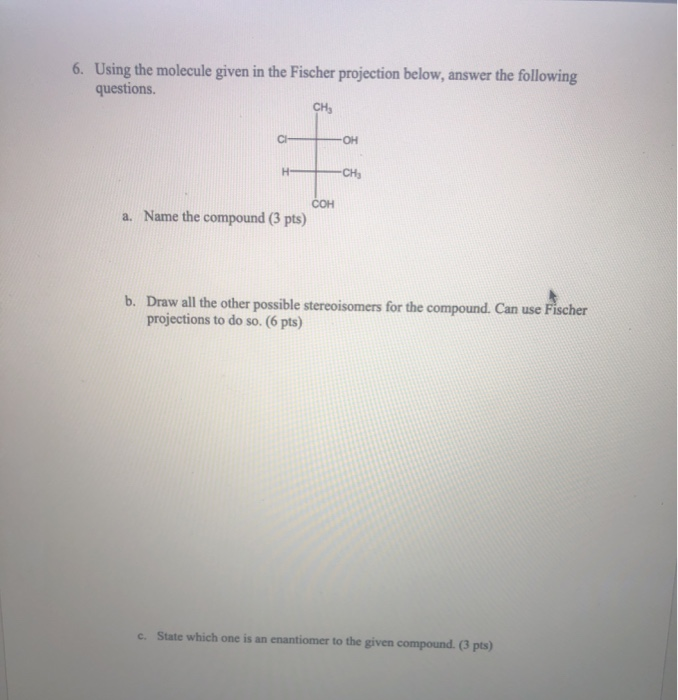 Solved 6. Using the molecule given in the Fischer projection | Chegg.com