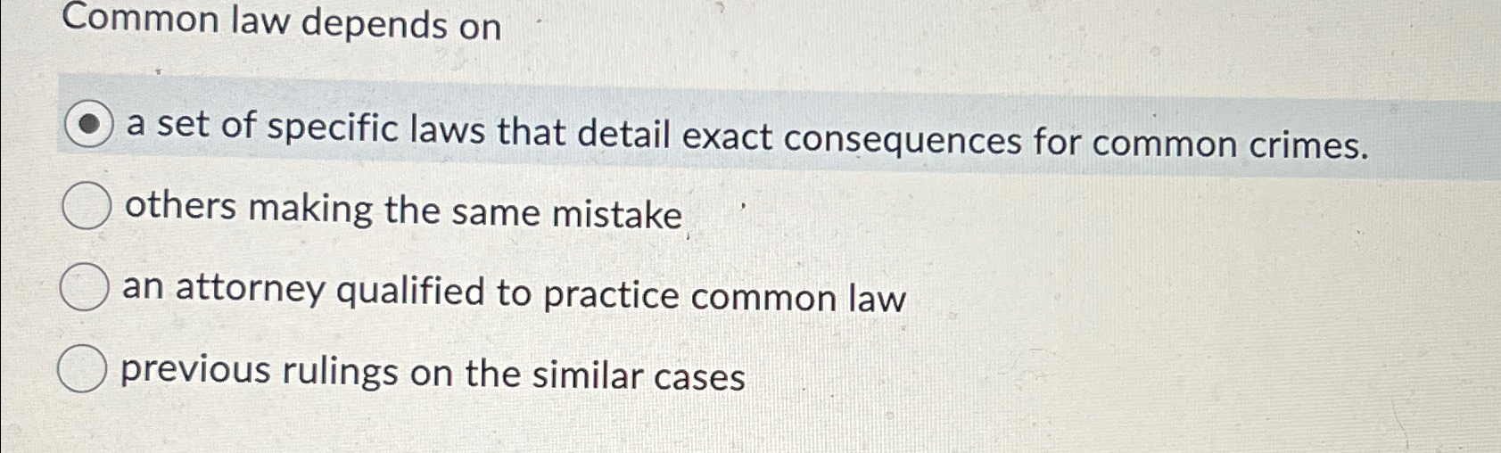 Solved Common law depends ona set of specific laws that | Chegg.com