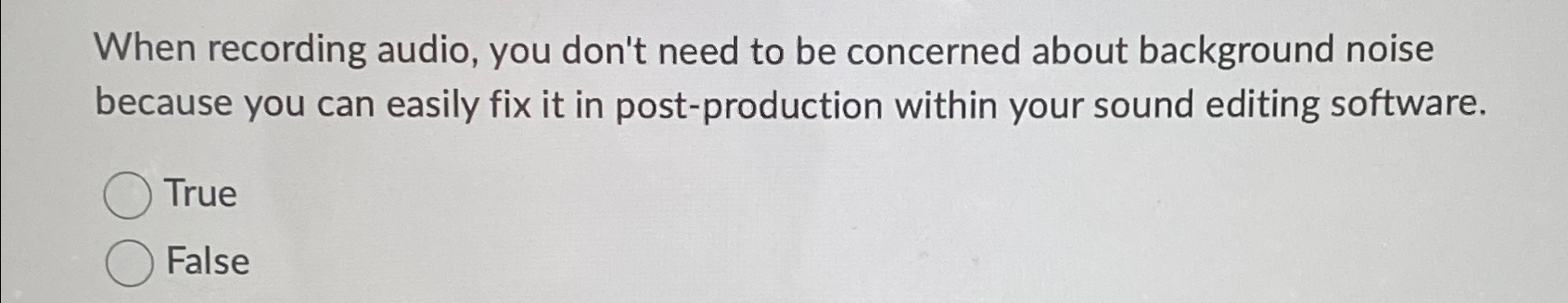 Solved When recording audio, you don't need to be concerned | Chegg.com