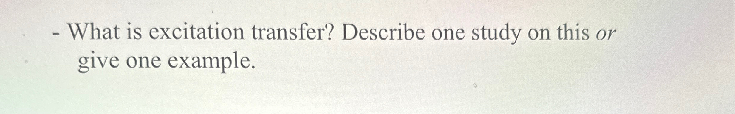 Solved What is excitation transfer? Describe one study on | Chegg.com
