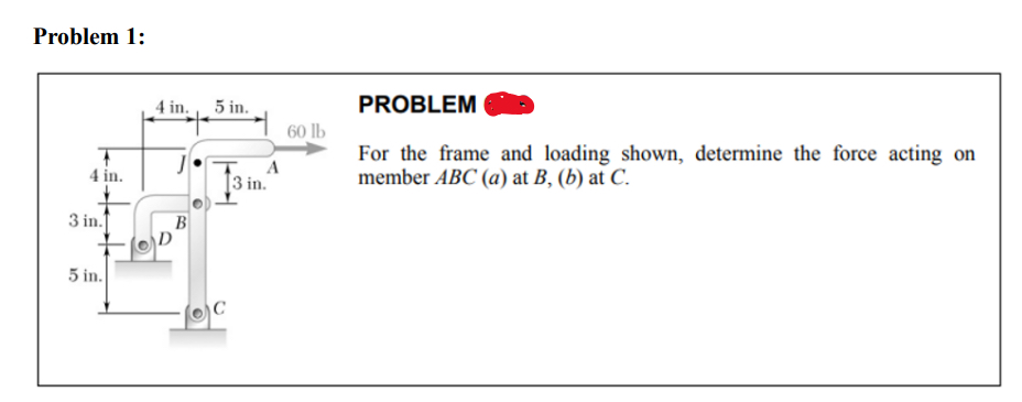 Solved Problem 1:PROBLEMFor the frame and loading shown, | Chegg.com