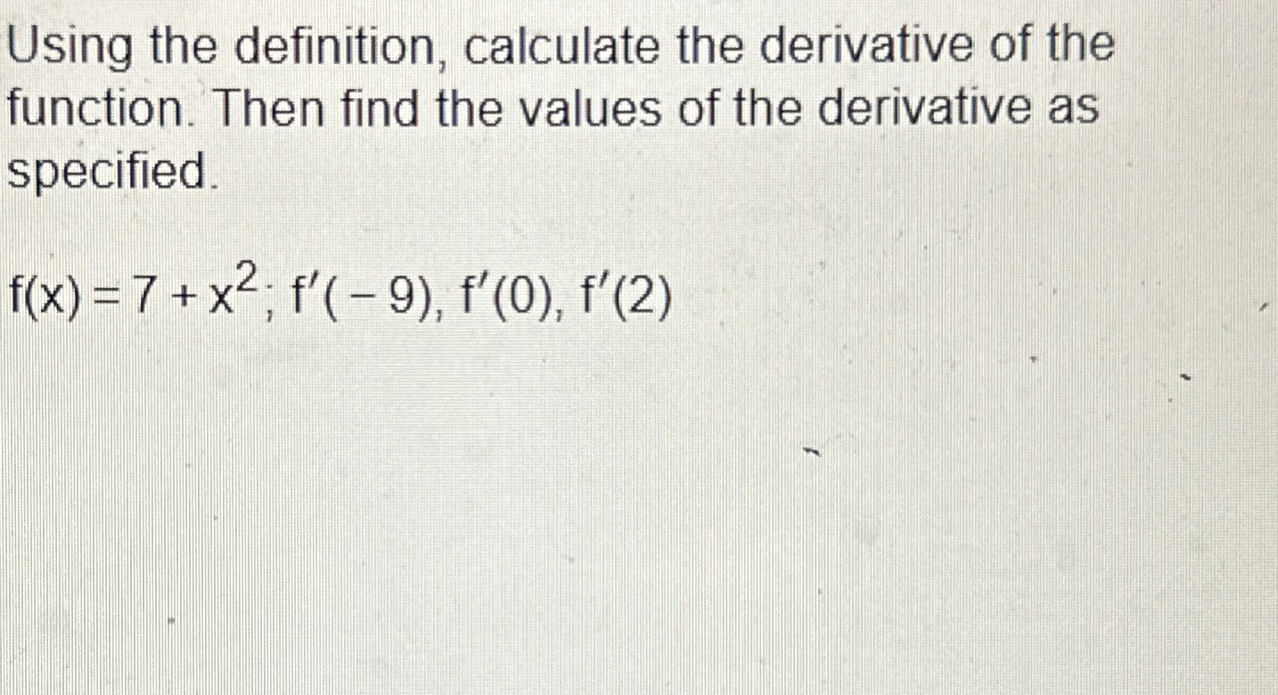 Solved Using the definition, calculate the derivative of the | Chegg.com
