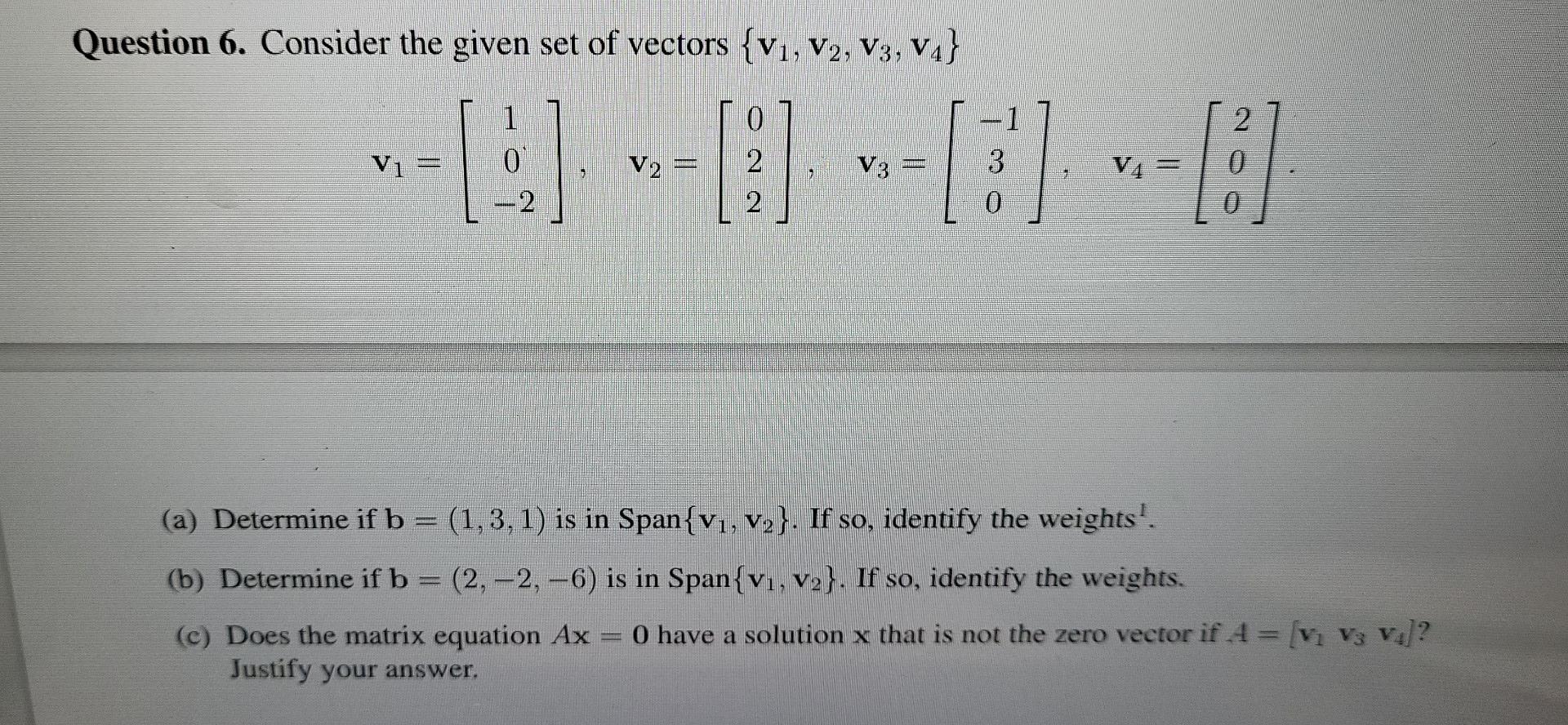 Solved Question 6. Consider the given set of vectors {V1, | Chegg.com