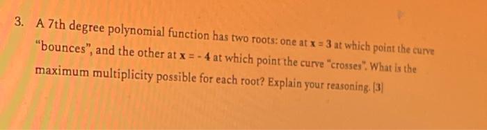 Solved 3. A 7th degree polynomial function has two roots: | Chegg.com