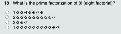Solved 18 What is the prime factorization of 8! (eight | Chegg.com